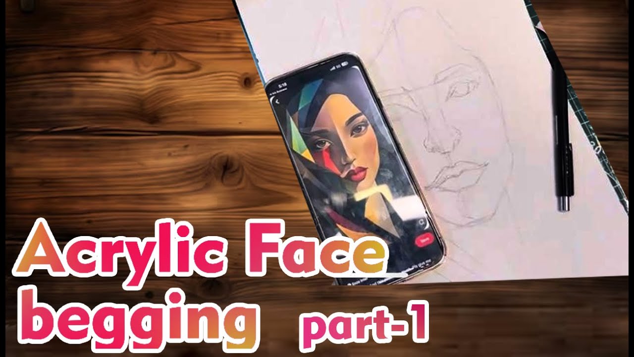 Acrylic Face part-1 begging - YouTube