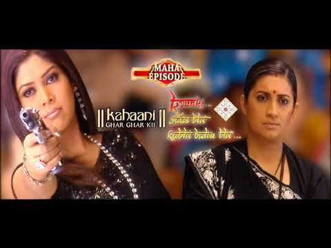 KahaaniGharGharKii & KyunkiSaasBhikabhibBahuthi MahaEpisode BGM