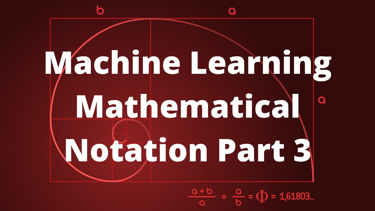Mathematical Notation for Deep Learning Explained | Part 3 | Element ...