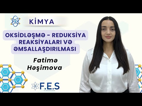 OKSİDLƏŞMƏ-REDUKSİYA REAKSİYALARI VƏ ƏMSALLAŞDIRILMASI | KİMYA | FATİMƏ HƏŞİMOVA | FES ACADEMY 