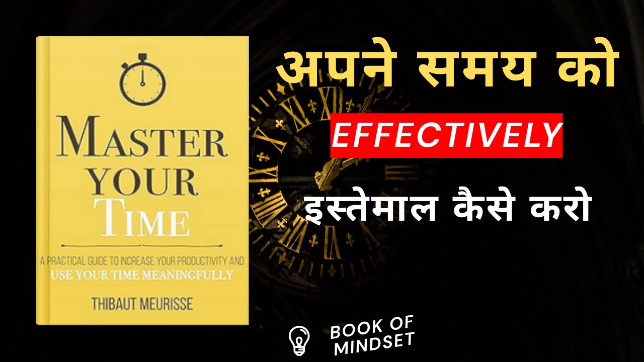 Master Your Time, Master Your Life by Thibaut Meurisse | Full Book ...