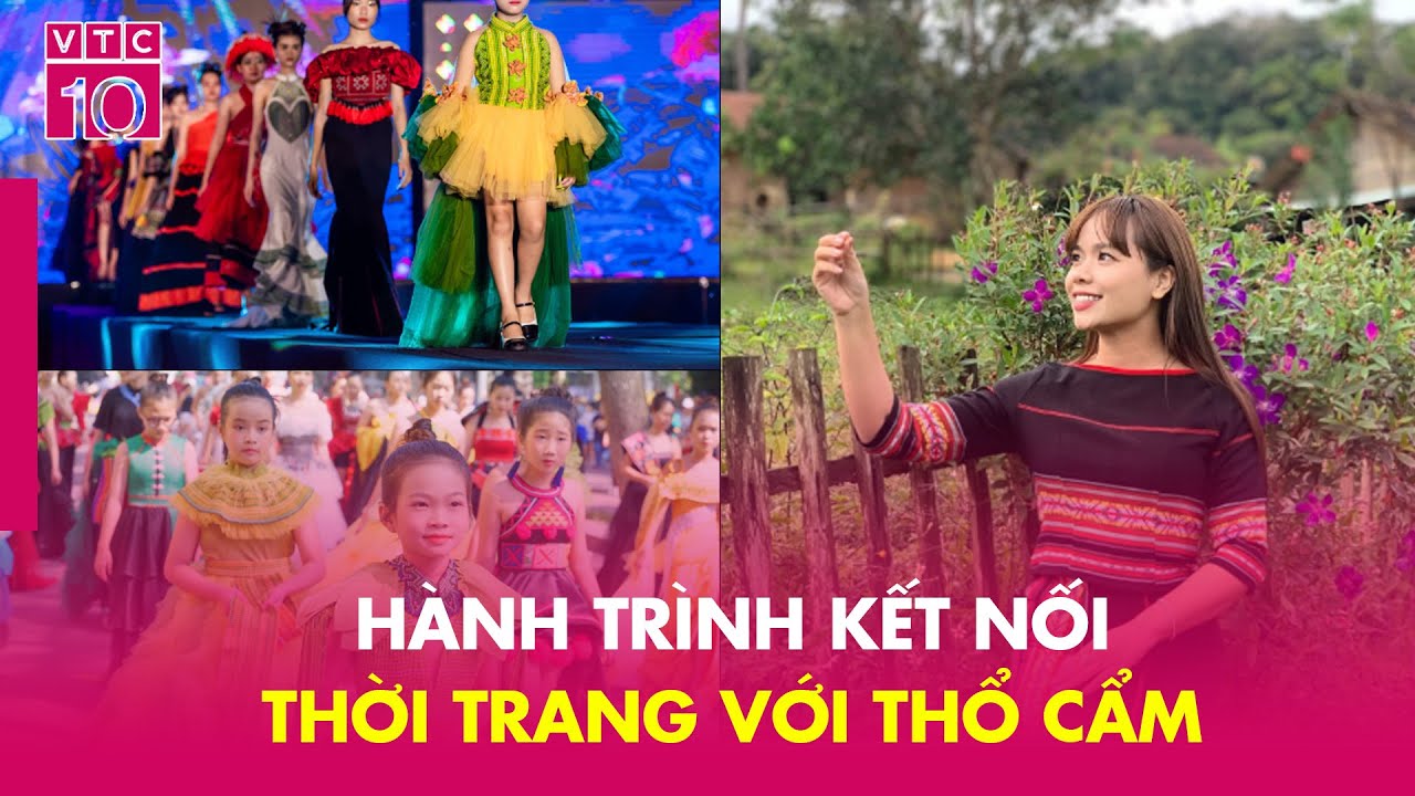 Hành trình kết nối thời trang với thổ cẩm | VTC10 - YouTube