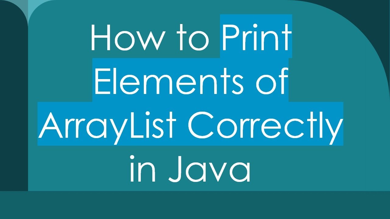 How to Print Elements of ArrayList Correctly in Java - YouTube