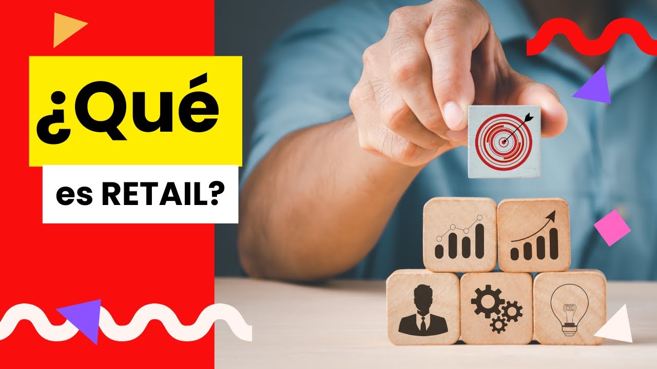 ¿Qué es Retail? (Explicado de una manera sencilla y fácil de entender ...