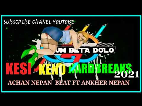 PARTY FULL NIGTH KESI KENO HARDBREAKS_ REMIX TERBARU_ ACCHAN NEPAN BEAT _ FT ANKHER NEPAN REMIX 2021