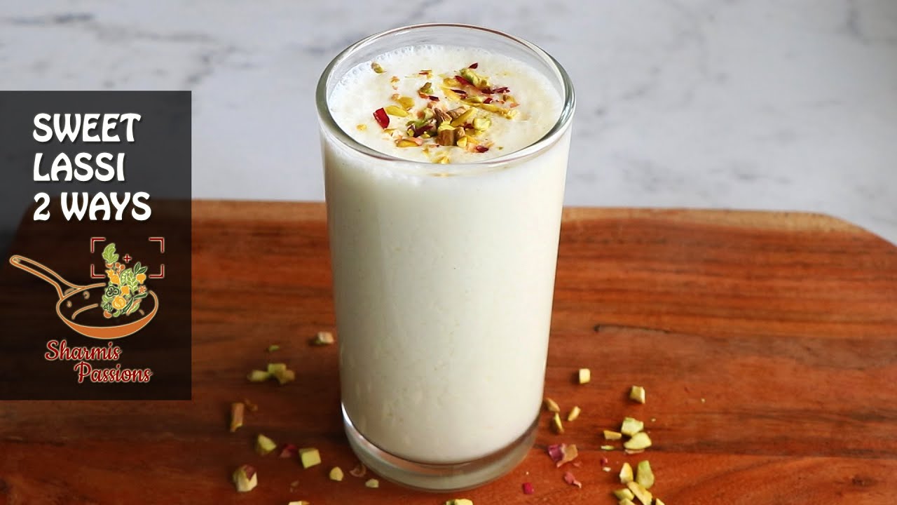 Lassi Recipe | Sweet Lassi Recipe (2 ways) - YouTube