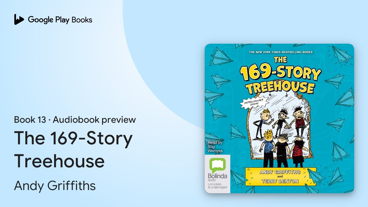 The 169-Story Treehouse Book 13 by Andy Griffiths · Audiobook preview ...