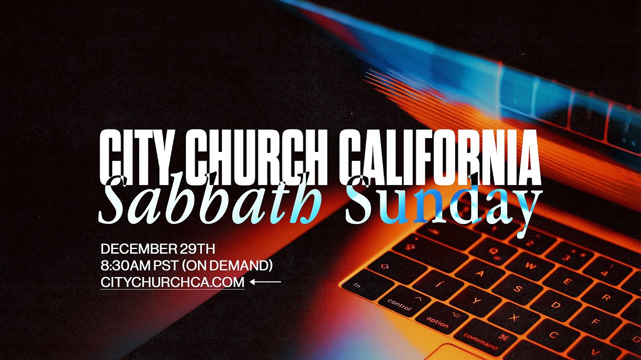 Sabbath Sunday | City Church California - YouTube