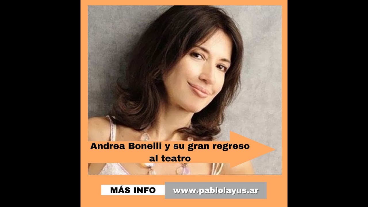 Andrea Bonelli y su regreso al teatro - YouTube