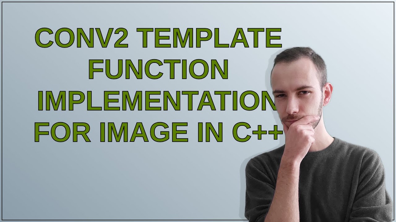 Codereview Conv2 Template Function Implementation For Image In C Youtube