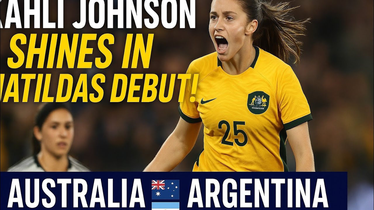 "Kahli Johnson SHINES in Matildas Debut! 🇦🇺 Australia - YouTube
