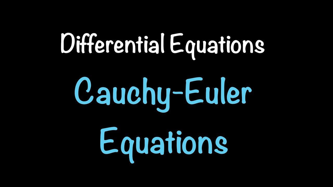 Differential Equations: Cauchy-Euler Equations (6.1) | Math with ...