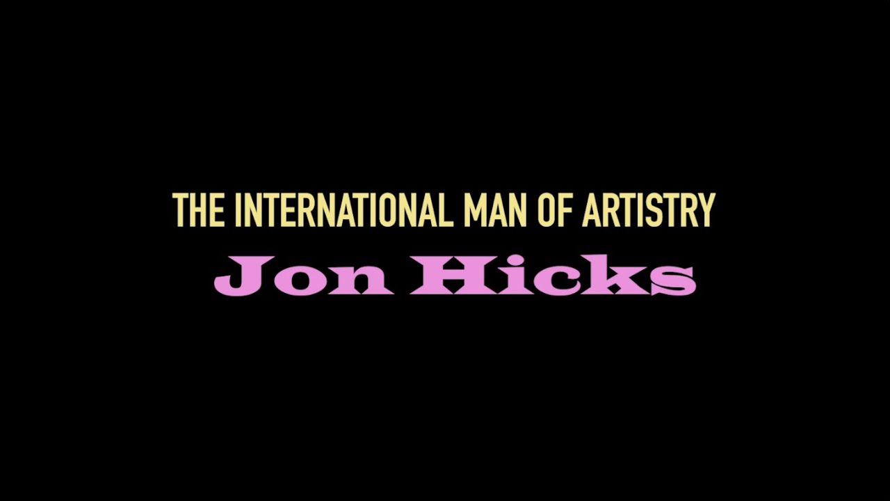 Jon Hicks : THE INTERNATIONAL MAN OF ARTISTRY - YouTube