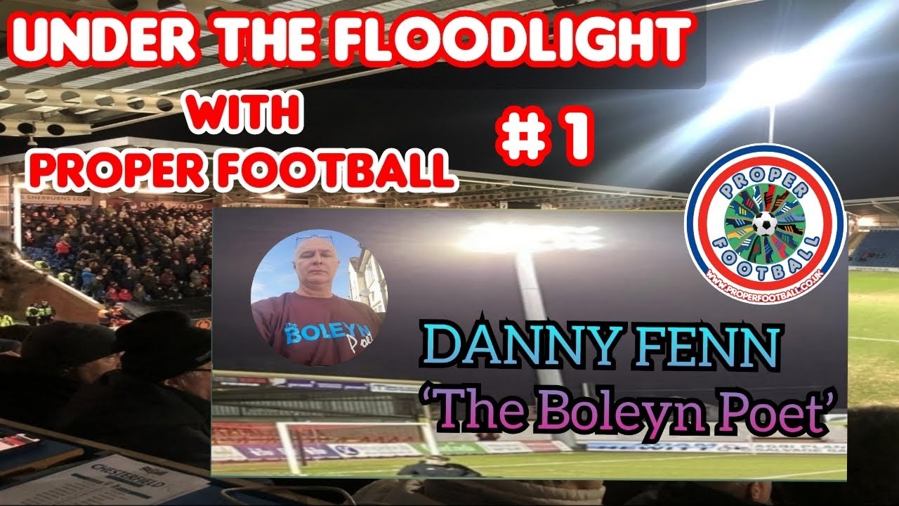 Under The Floodlight with Danny Fenn (The Boleyn Poet) - YouTube