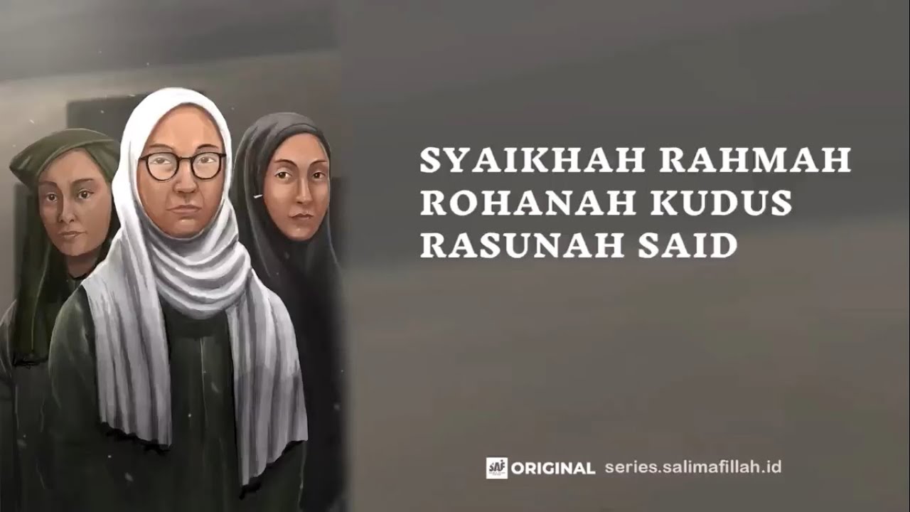 Kisah Syaikhah Rahmah, Rohana Kudus dan Rasunah Said by Ust. Salim A ...