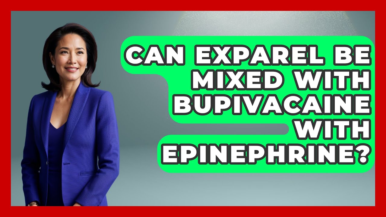 Can Exparel Be Mixed With Bupivacaine With Epinephrine? - First ...
