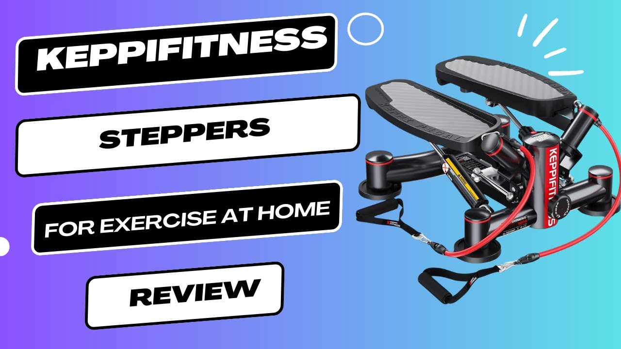 KeppiFitness Steppers for Exercise at Home Review | Step Up Your ...
