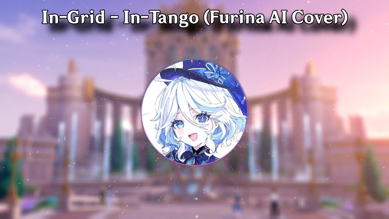 In-Grid - In-Tango (Furina AI Cover) - YouTube