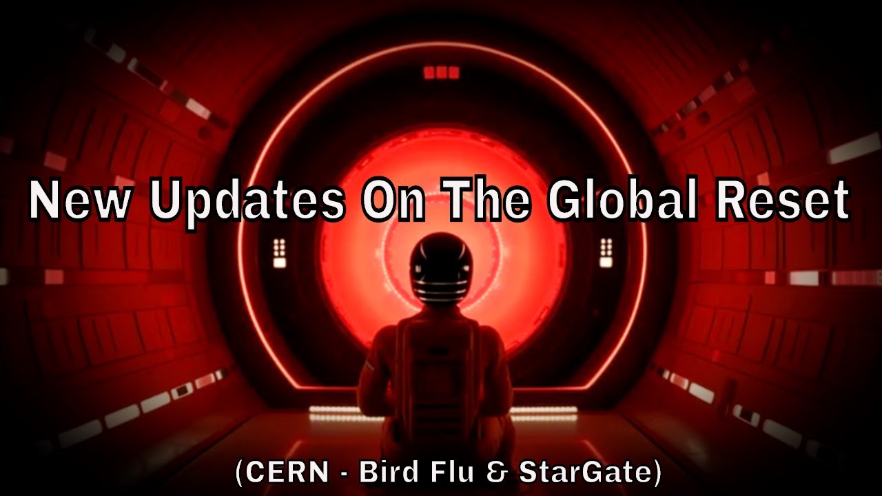 Global Great Reset Updates (CERN, Bird Flu & Stargate) - YouTube