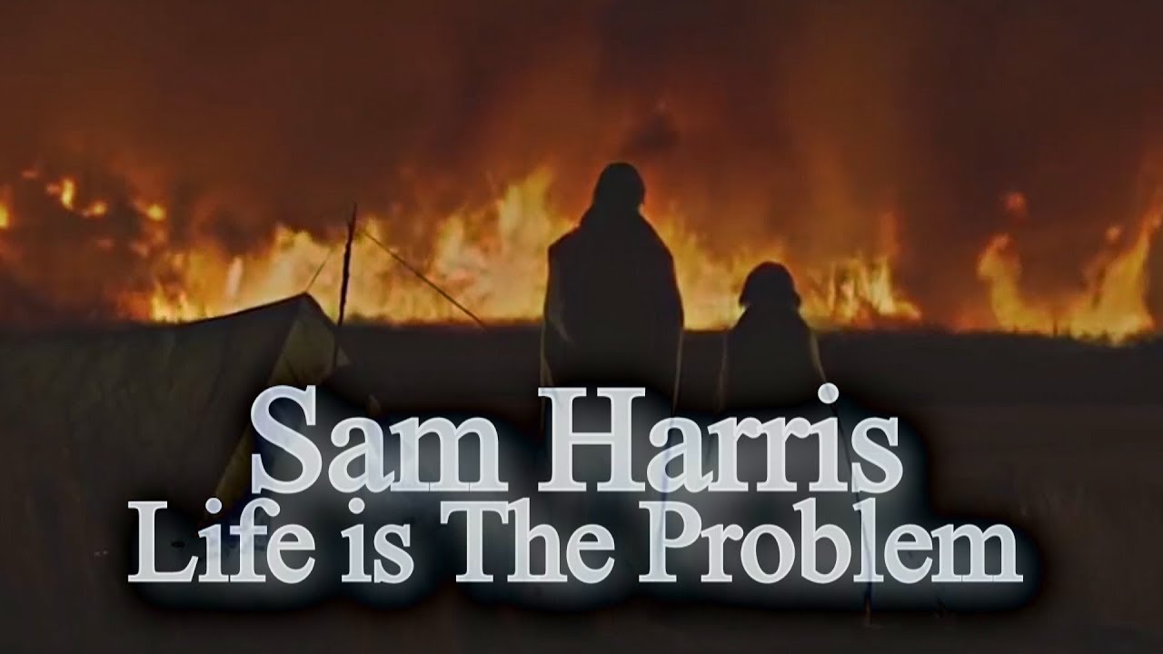 Sam Harris | Life Is The Problem - YouTube