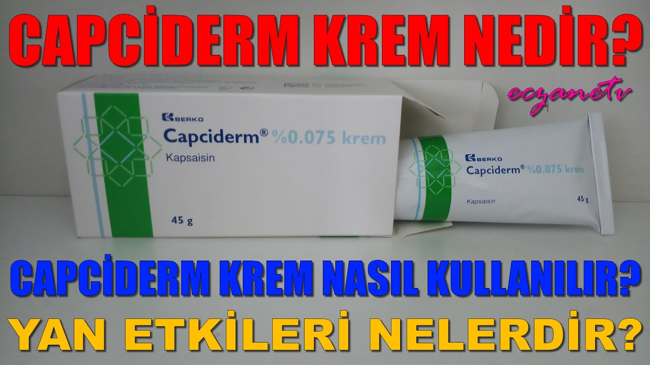Capciderm Krem Nedir? Capciderm Krem'in Yan Etkileri Nelerdir ...