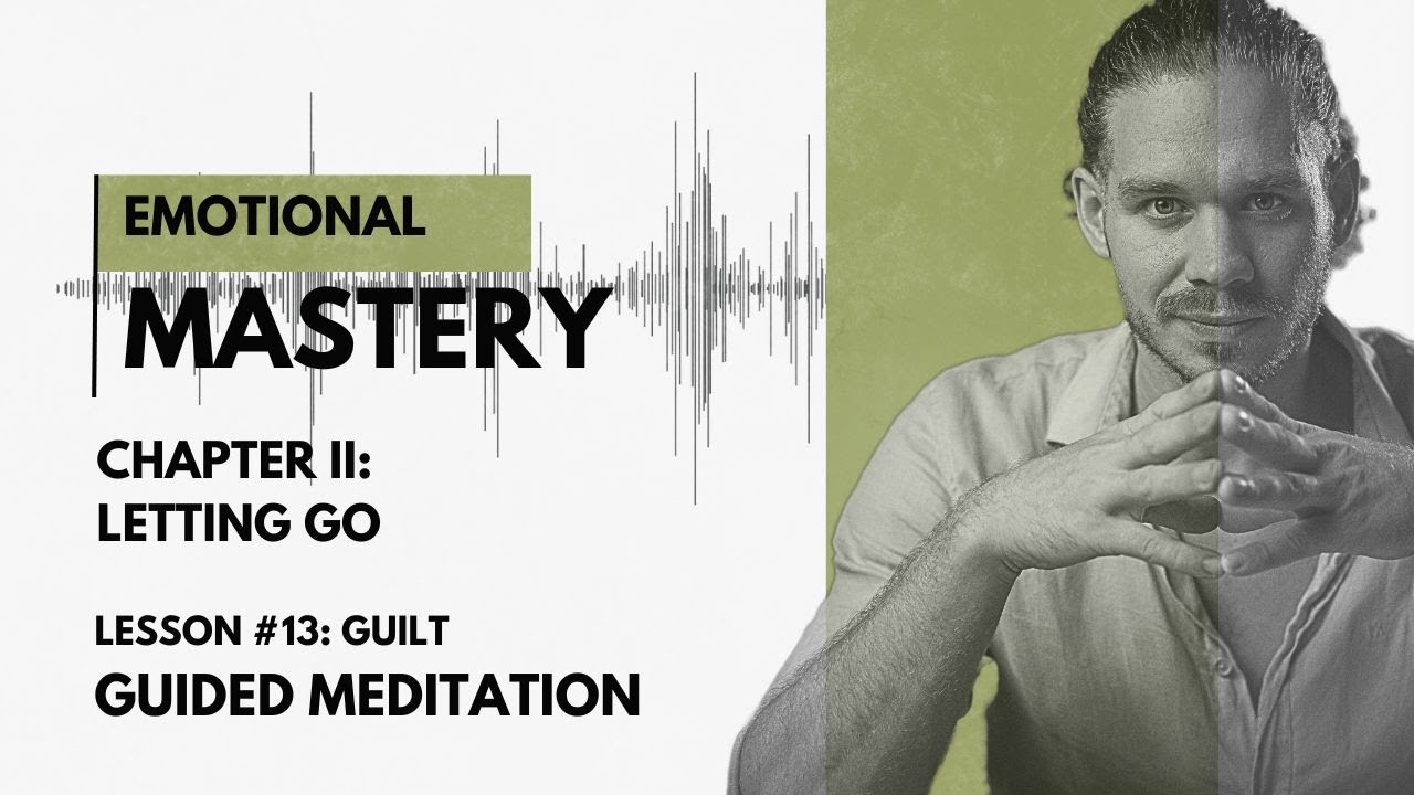 Lesson #13: Guilt - Guided Meditation | Chapter II: Letting Go ...