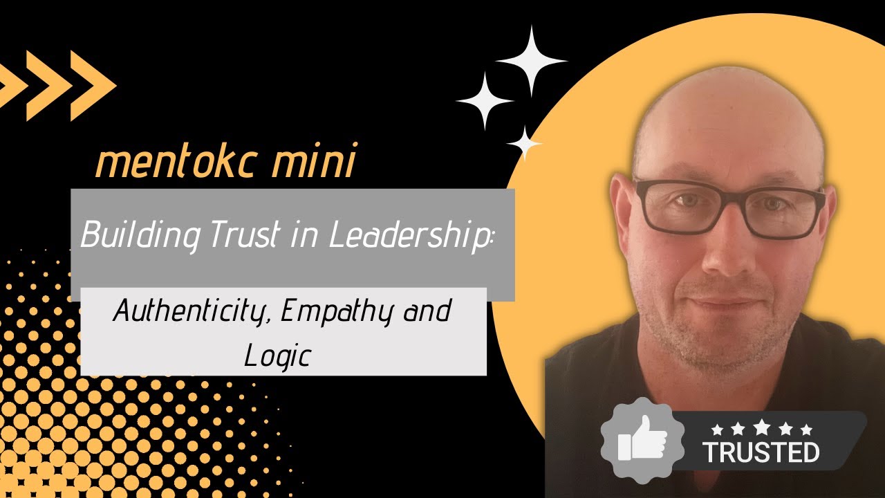 Building Trust in Leadership: Authenticity, Empathy and Logic - YouTube