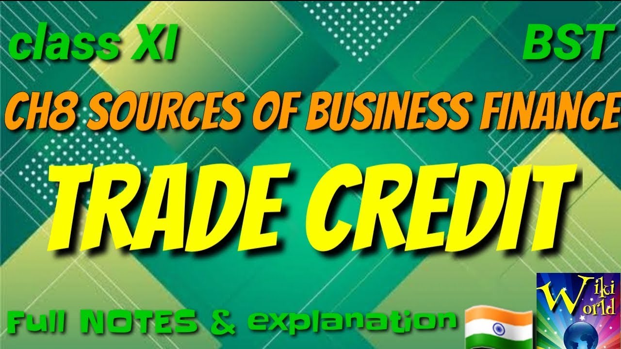 Class XI BST ch8(sources of bus fin)part8- TRADE CREDIT -full ...