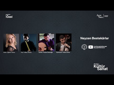 AYIN SAZI: NEY | Neyzen Bestekârlar - Çiğdem Yarkın, Volkan Yılmaz, Furkan Resuloğlu, Volkan Ertem