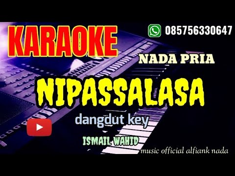 NIPASSALASA ||ISMAIL WAHID|| []KARAOKE LIRIK[] {NADA PRIA} ALFIAN NADA ...