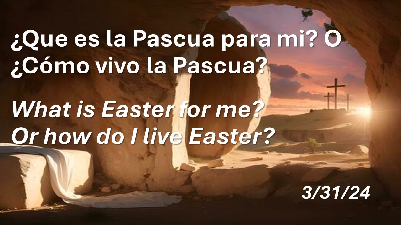 ¿Que es la Pascua para mi? O ¿Cómo vivo la Pascua?/What is Easter for ...