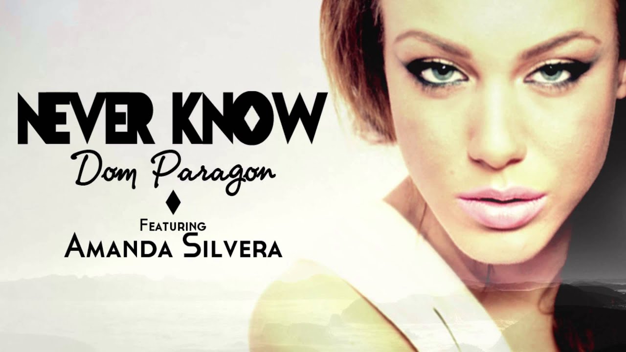 Dom Paragon feat. Amanda Silvera - Never Know (Original Vocal Mix ...