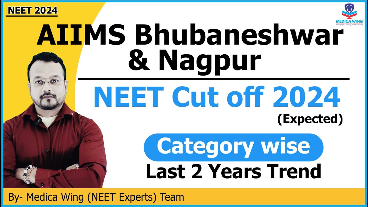 AIIMS Bhubaneshwar & Nagpur AIIMS Cut off Marks in NEET 2024 (Expected ...