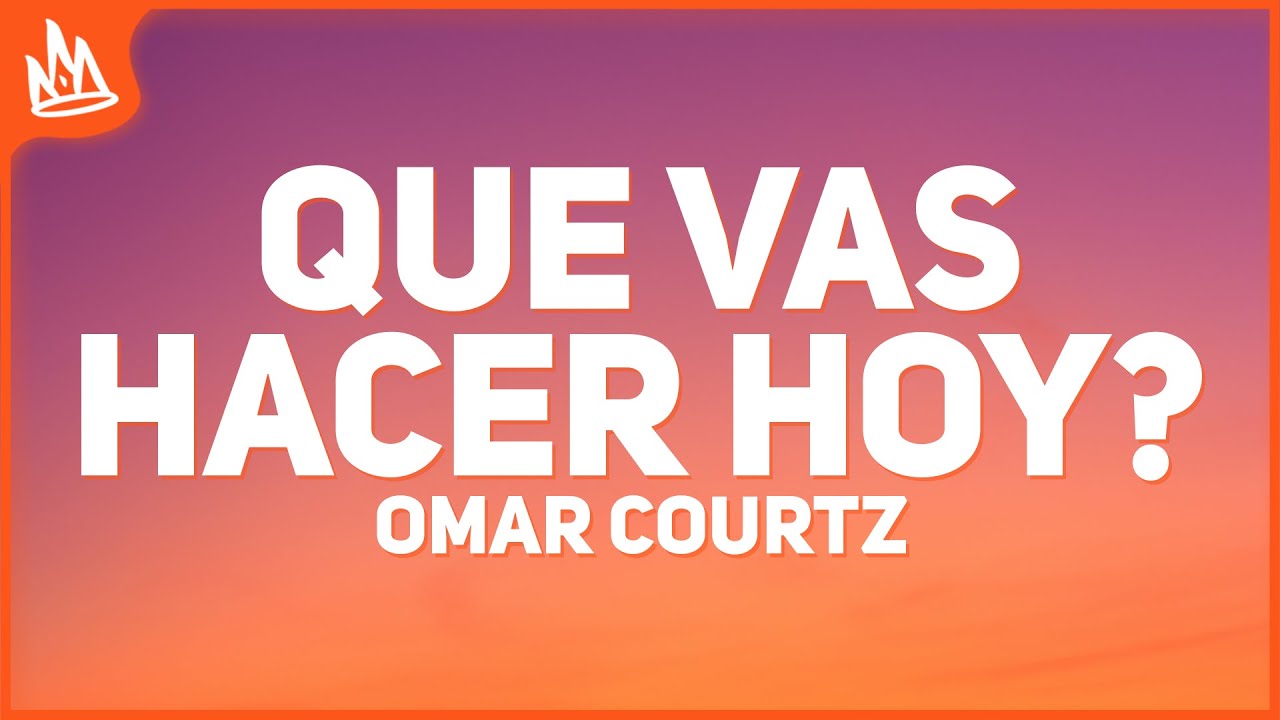 Omar Courtz, De La Rose – Que Vas Hacer Hoy? [Letra] - YouTube