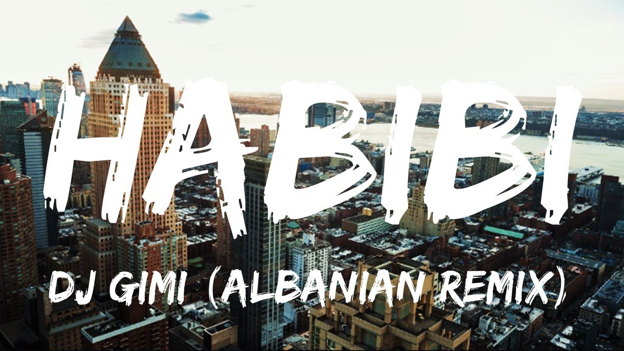 DJ Gimi-O x Habibi (albanian remix) (Lyrics) - YouTube