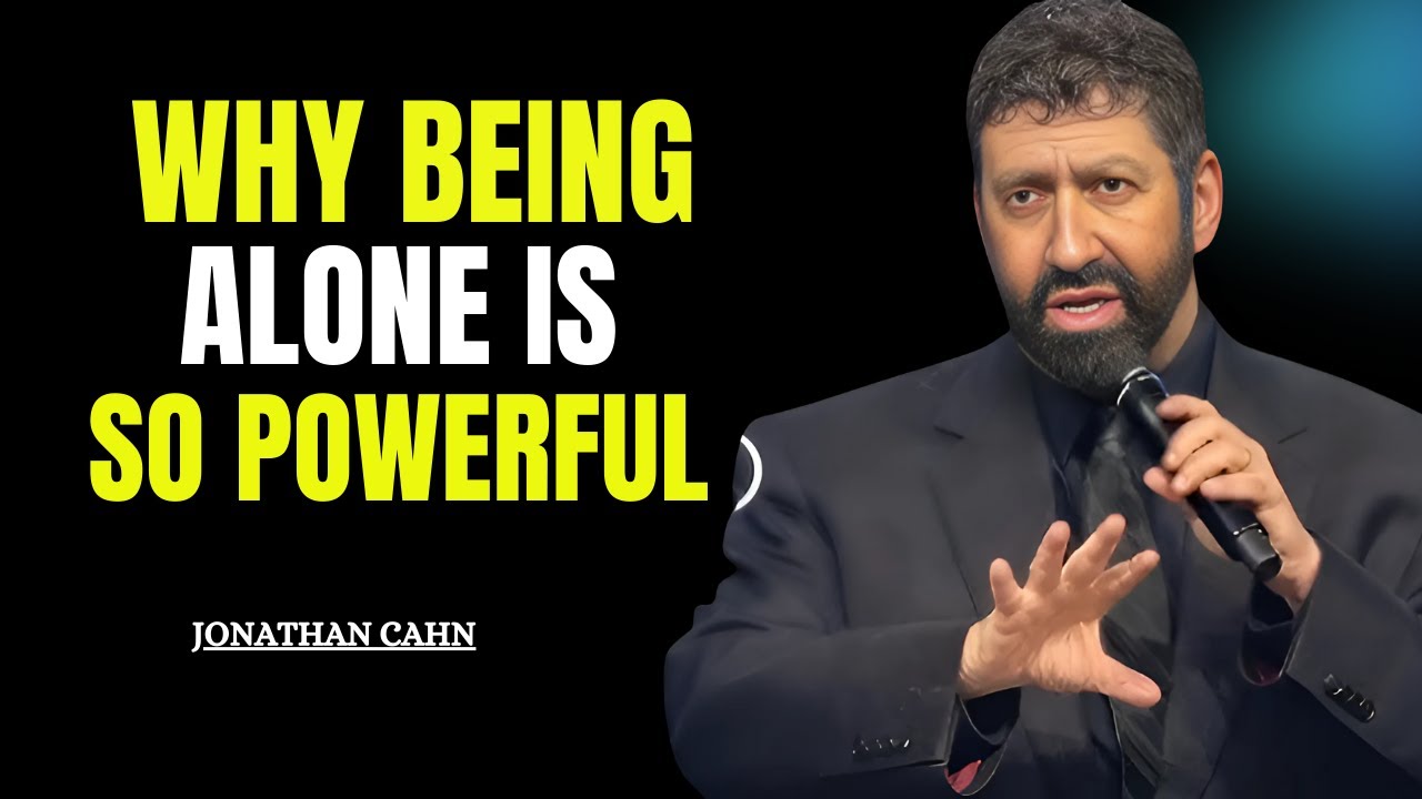 WHY BEING ALONE IS SO POWERFULL || Powerful speech #jonathancahn #2025motivation - YouTube