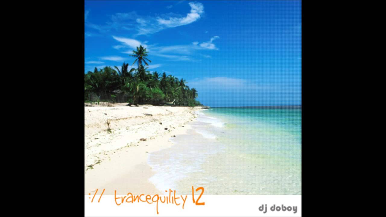DJ Doboy - Trancequility Volume 12 - YouTube