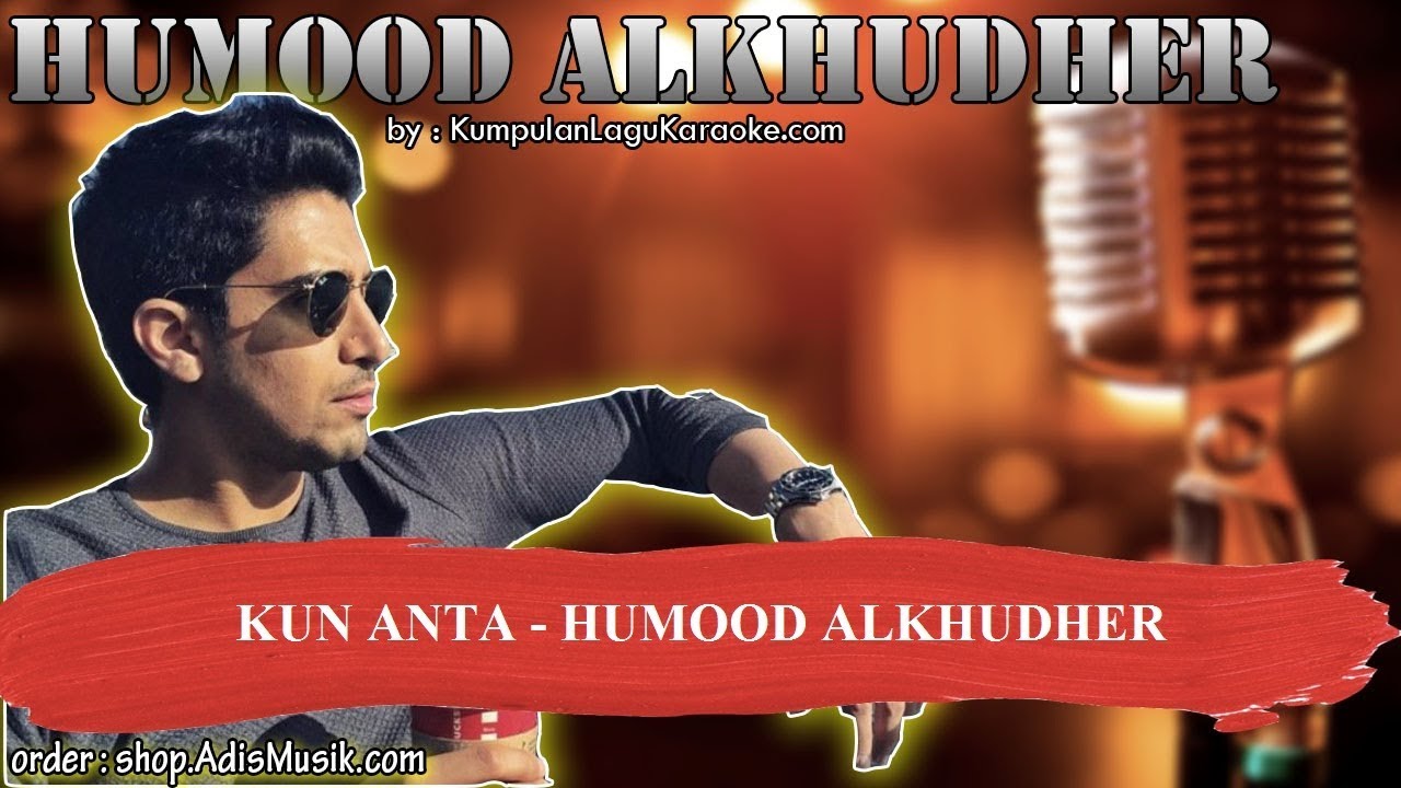 KUN ANTA - HUMOOD ALKHUDHER Karaoke - YouTube
