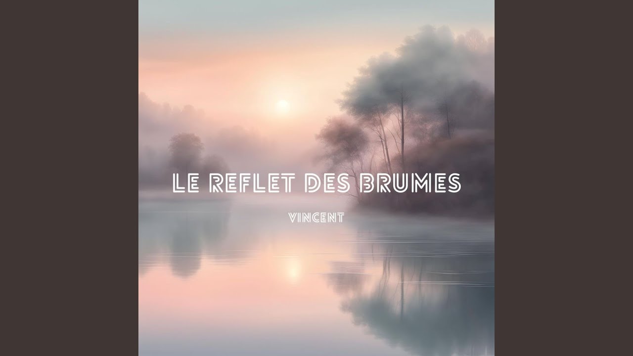 LE REFLET DES BRUMES - YouTube
