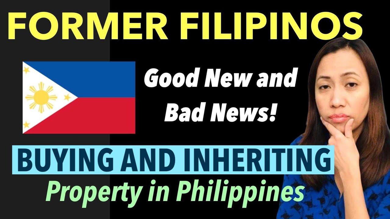 GOOD NEWS AND BAD NEWS FOR FORMER FILIPINO CITIZENS | BUYING AND ...