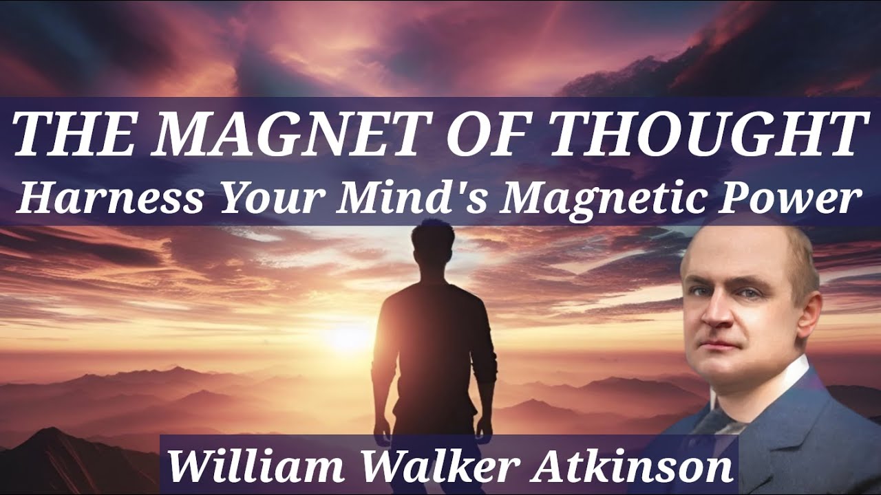 The Magnet of Thought - by William Walker Atkinson - Harness Your Mind ...
