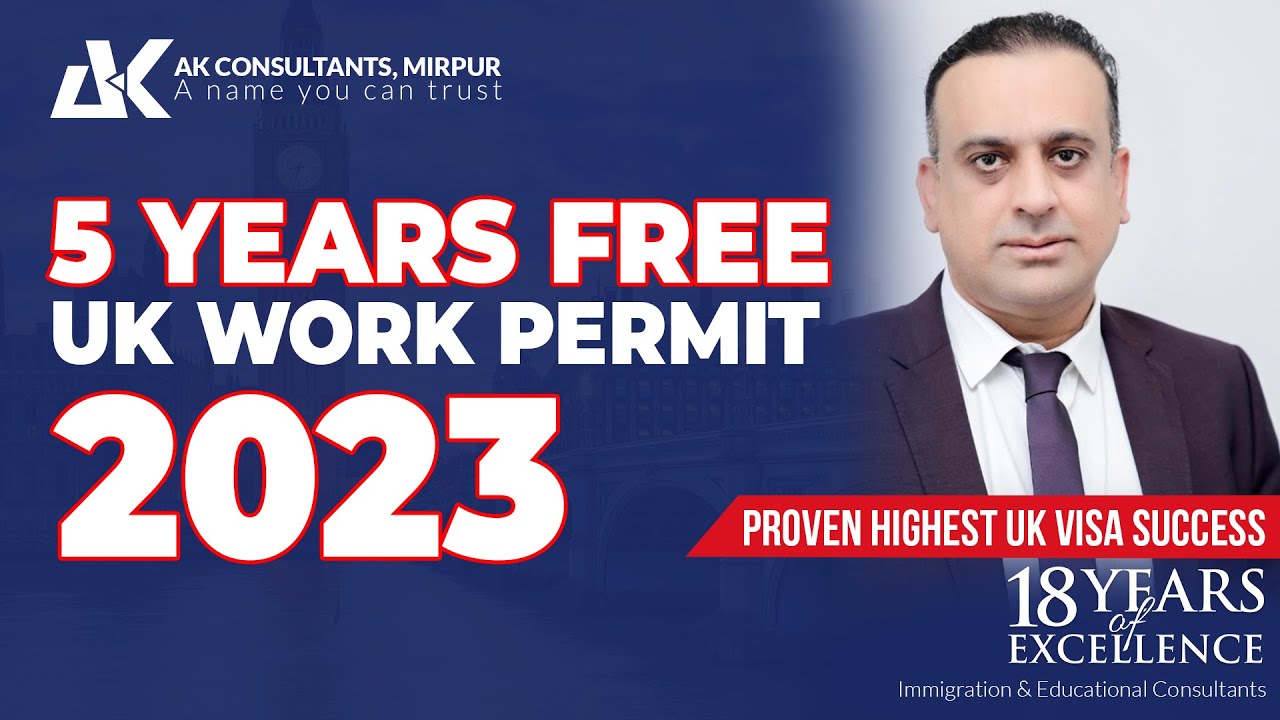 5 YEARS FREE UK WORK PERMIT 2023 | AK Consultant | Faisal Manzoor - YouTube