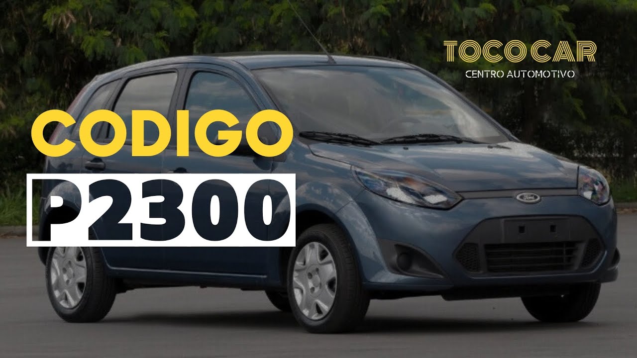FORD FIESTA CODIGO P2300 - YouTube