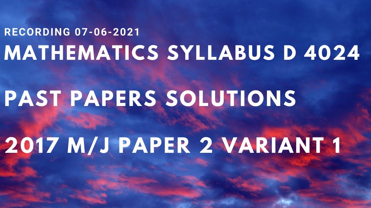O Level Math 4024 | Past Papers Solutions | 2017 | M/J | P21 - YouTube
