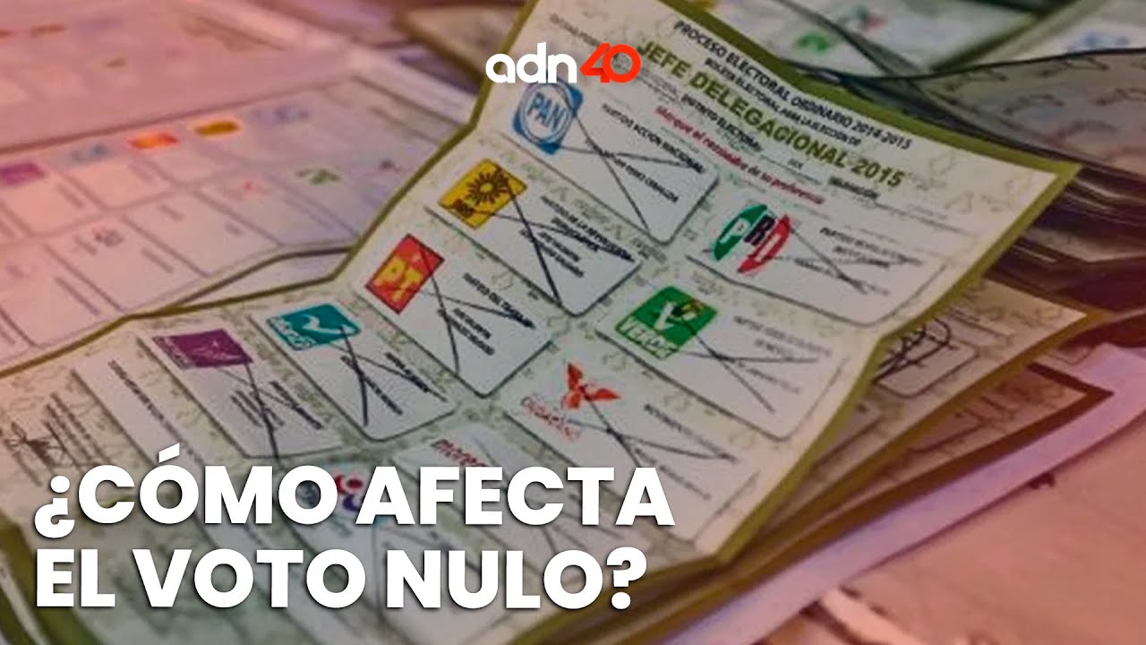 ¿Por qué los votos nulos pueden llegar a beneficiar a algún candidato o ...