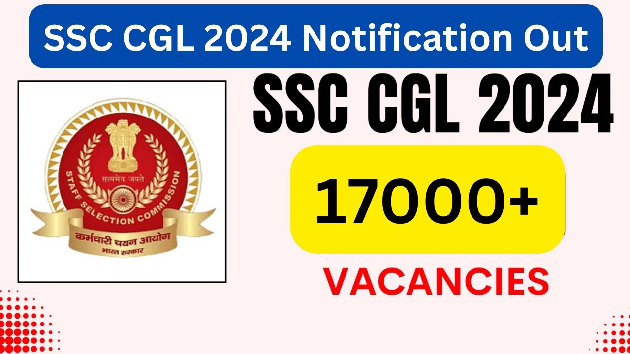 SSC CGL 2024 Notification Out, ssc cgl notification 2024, ssc cgl ...