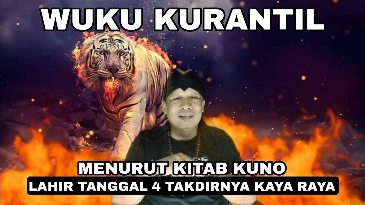 KEISTIMEWAAN LAHIR TANGGAL 4 WUKU KURANTIL MENURUT KITAB KUNO - YouTube