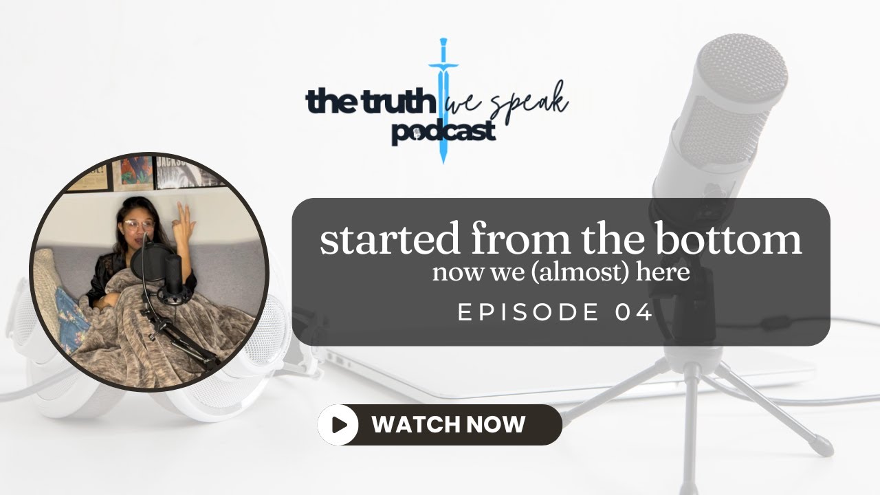 The Truth We Speak Podcast - ep 04 - started from the bottom, no we ...