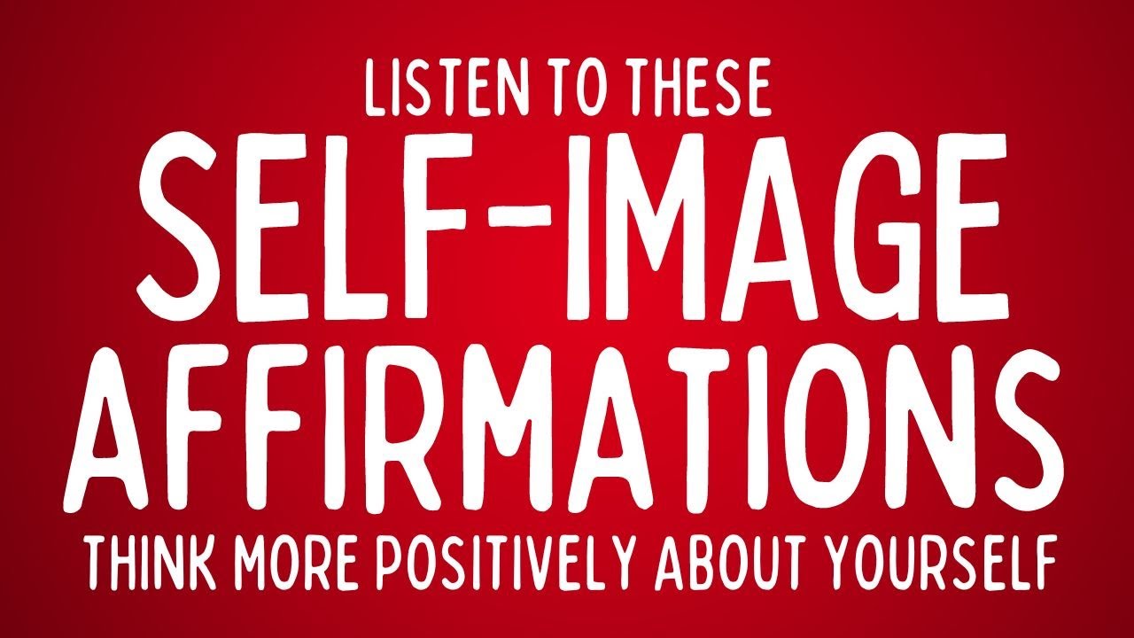 100+ Positive Self Image Affirmations To Love Yourself More ...