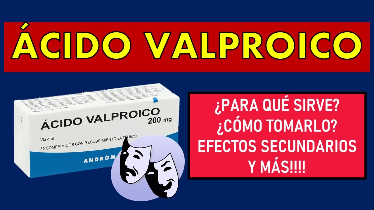 🔴 ÁCIDO VALPROICO | PARA QUÉ SIRVE, EFECTOS SECUNDARIOS, MECANISMO DE ...
